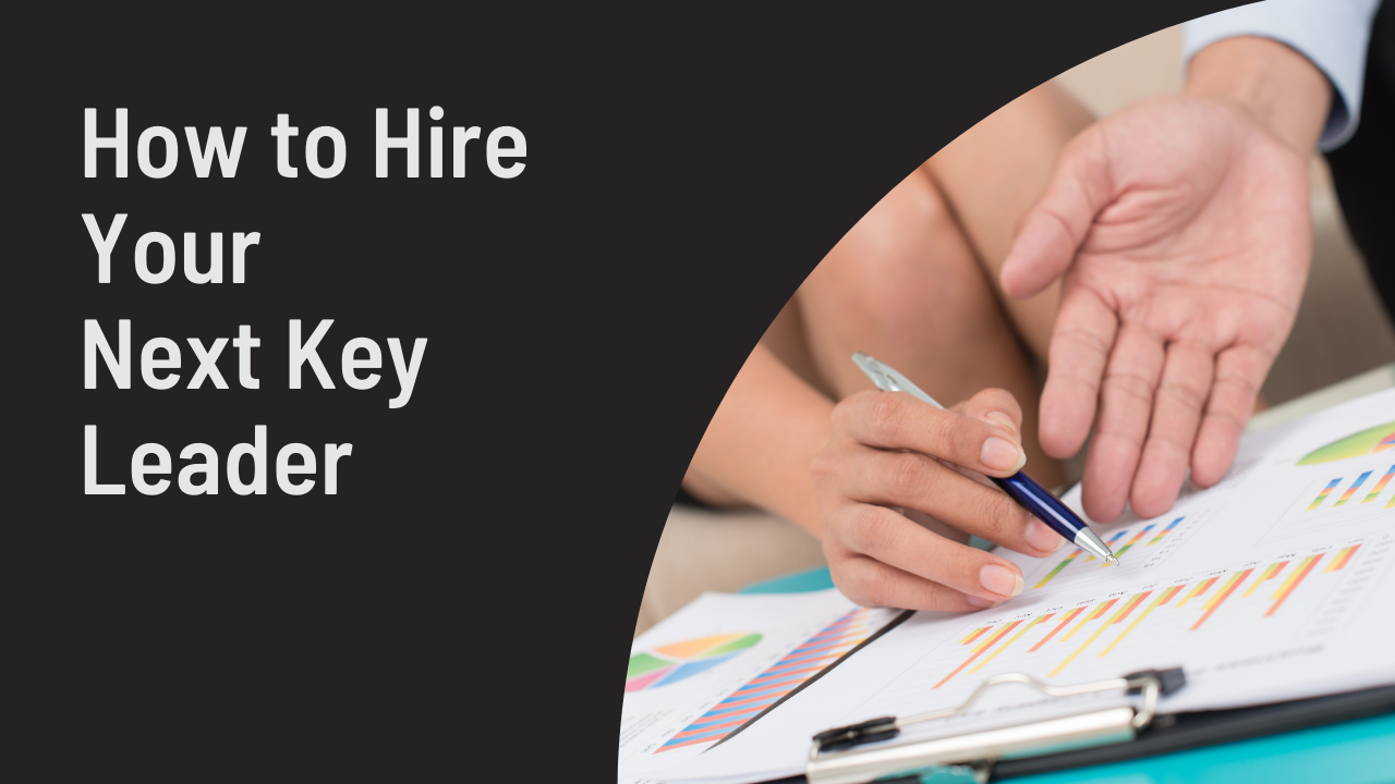 How to Hire Your Next Key Leader