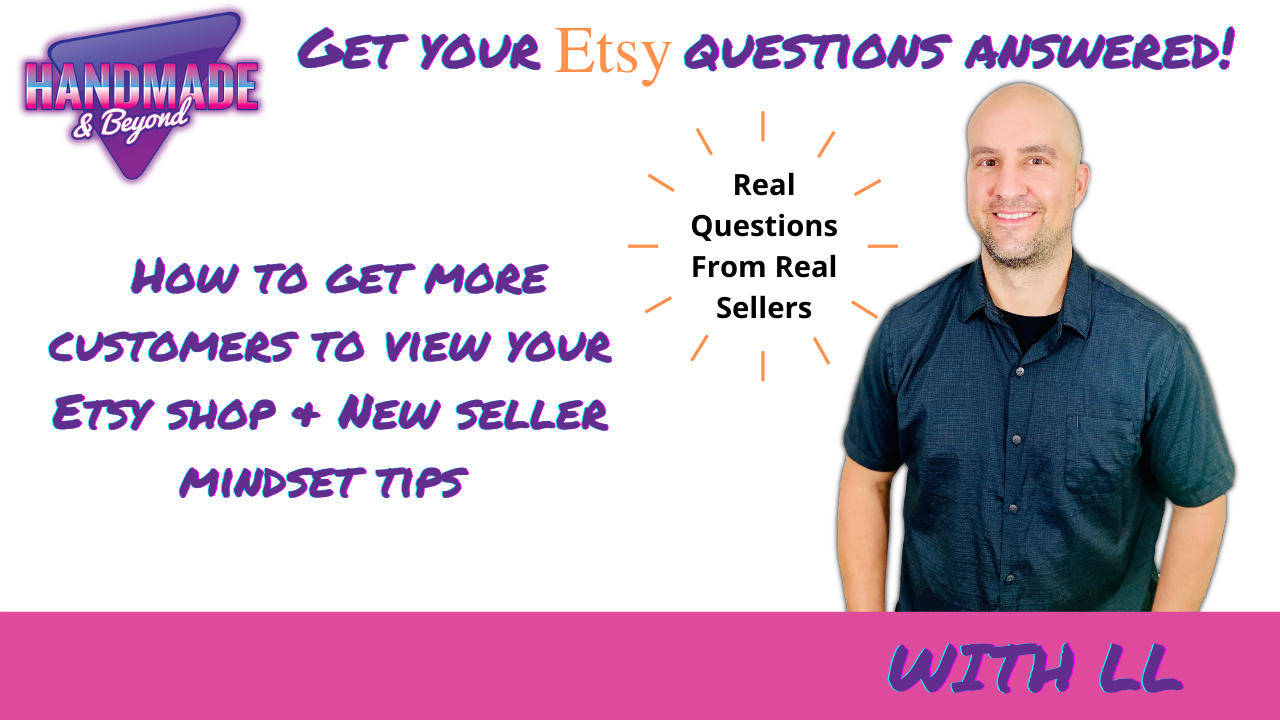 How To Get More Customers To View Your Shop & New Seller Mindset Tips