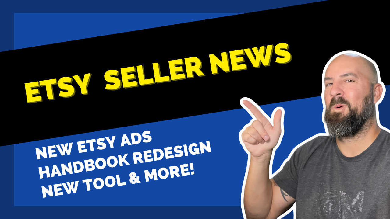Etsy Seller News: New Ads Coming, Handbook Redesign, New Tool & More!