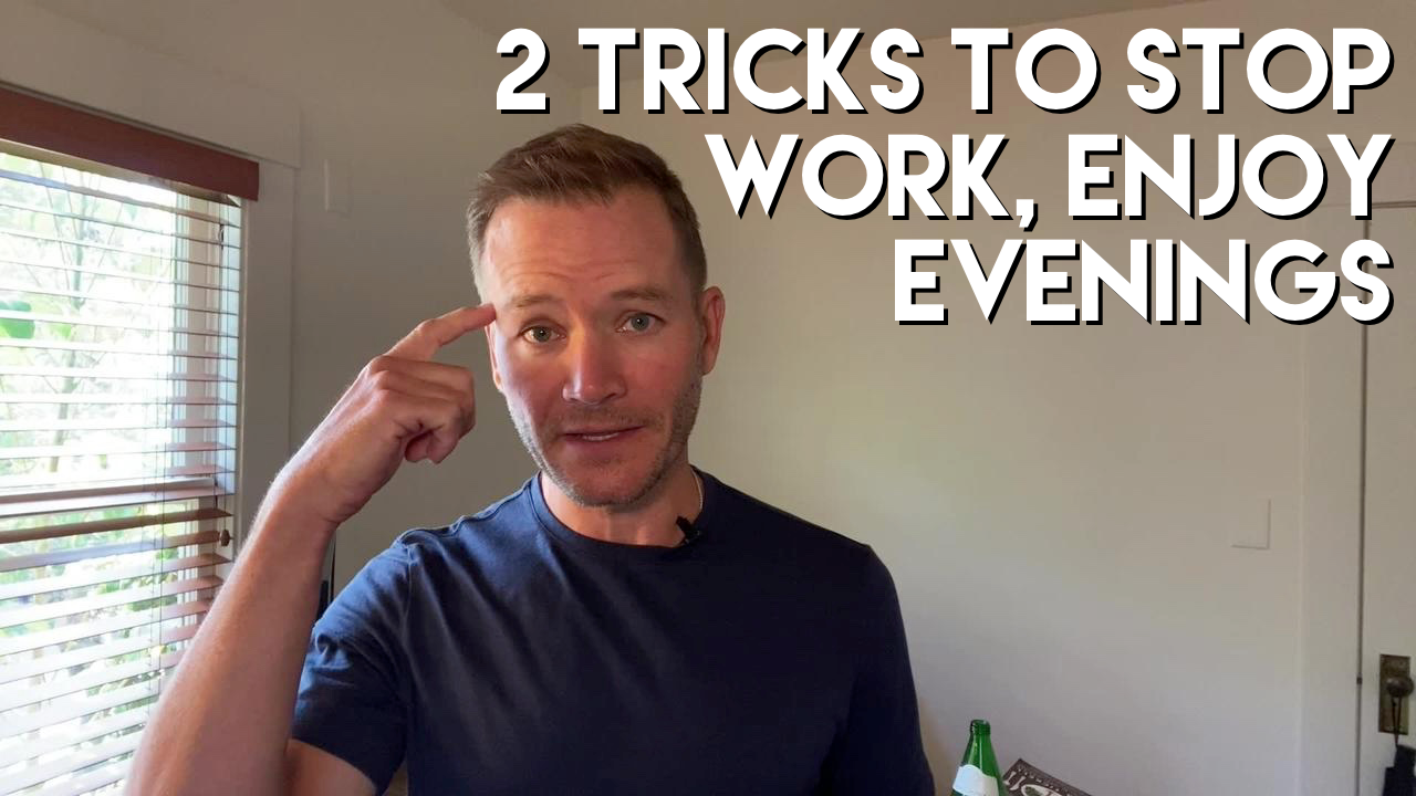 Two tricks for putting work away and enjoying your evening