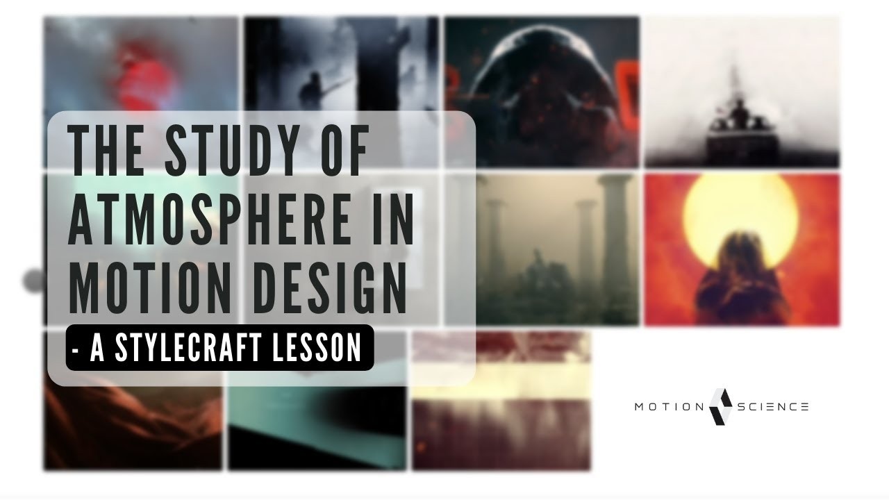 The Study of Atmosphere in Motion Design - A StyleCraft Lesson