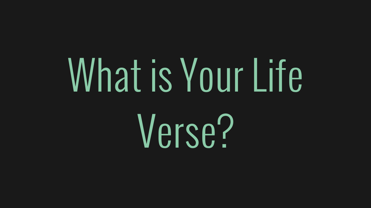 What is Your Life Verse?