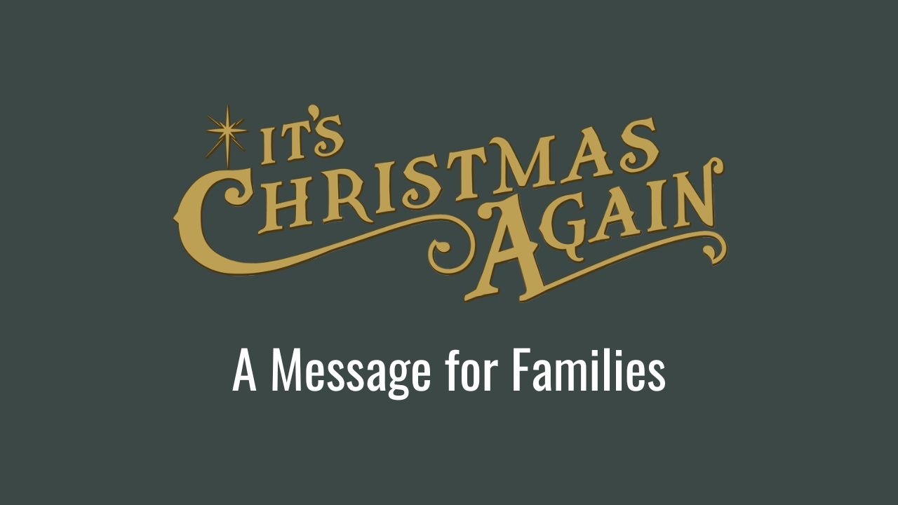 Its Christmas Again - A Message for Families