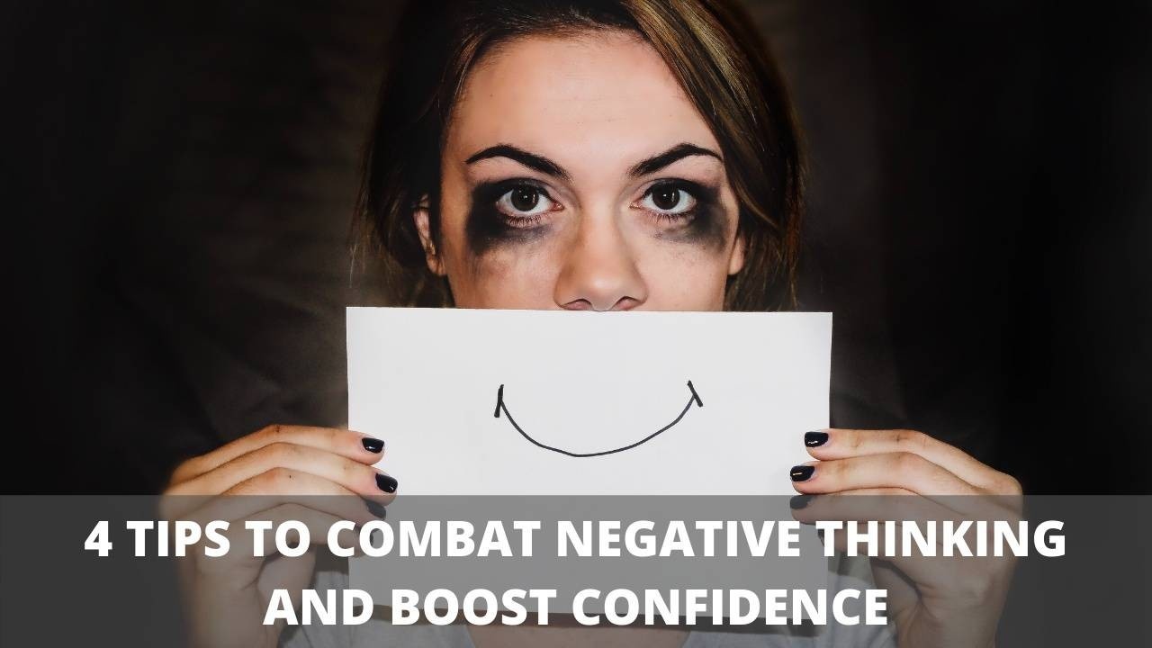 4 easy tips to combat negative thinking and boost confidence