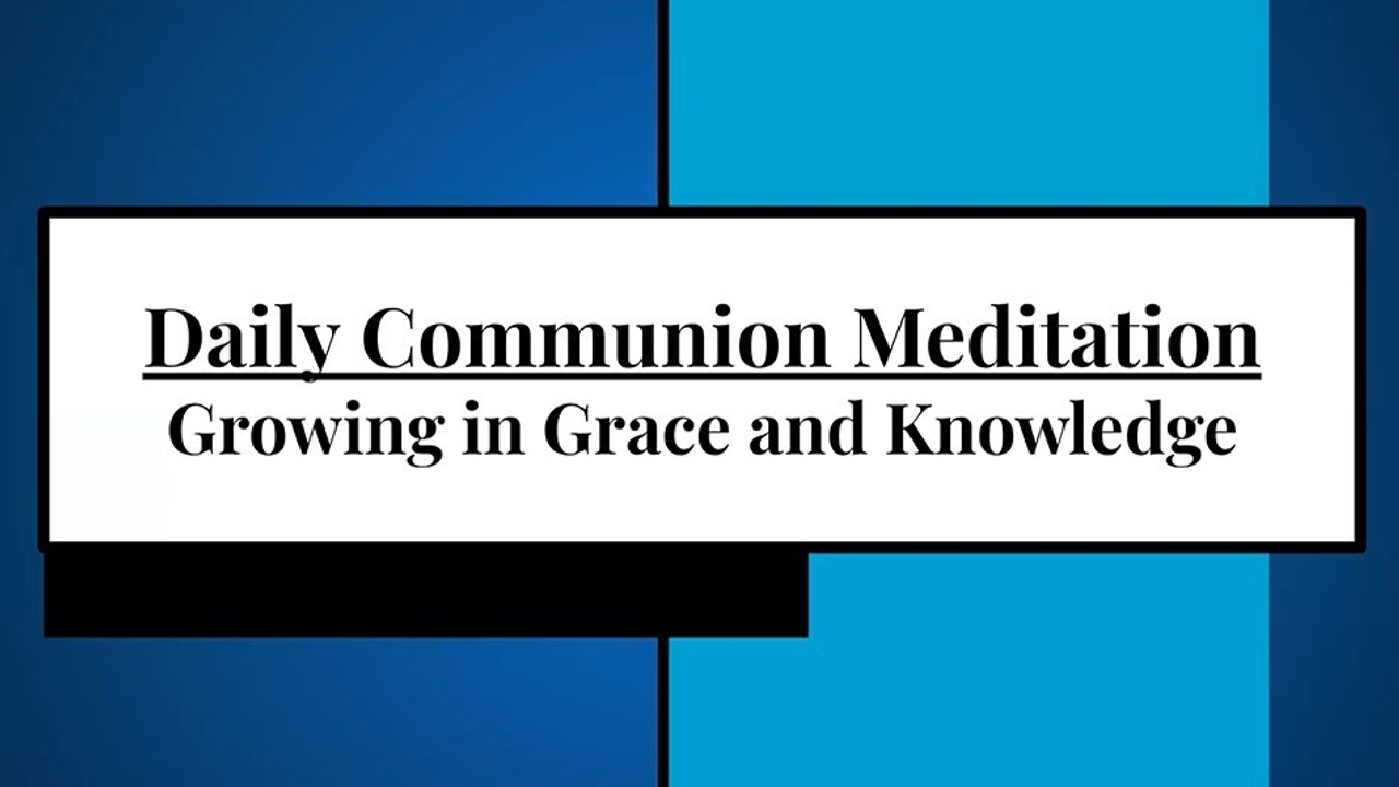 Growing in Grace and Knowledge