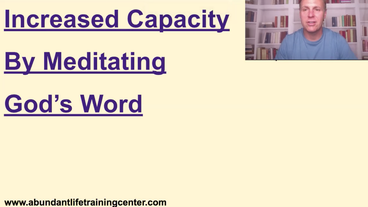Increased Capacity By Meditating God's Word