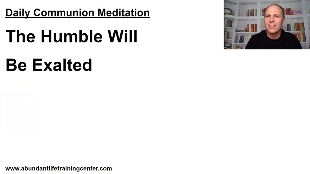 The Humble Will Be Exalted