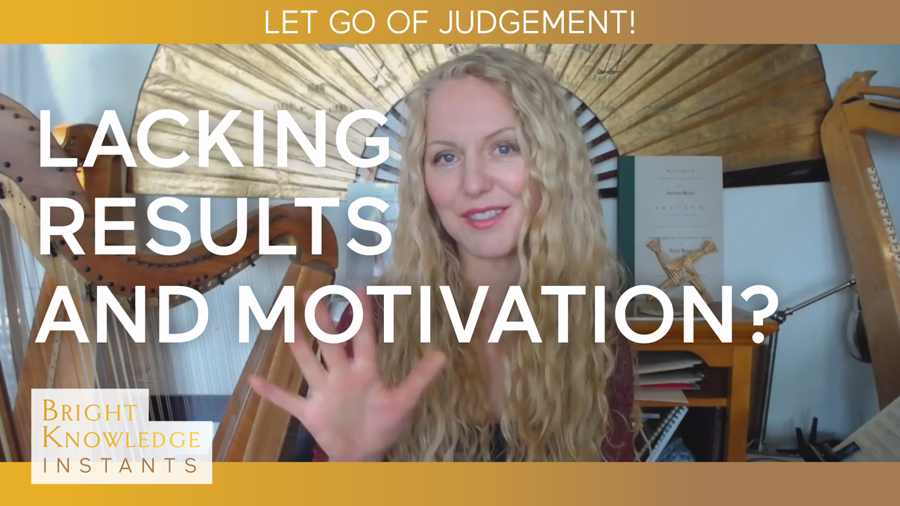 Let go of judgment! Lacking results and motivation in your practice