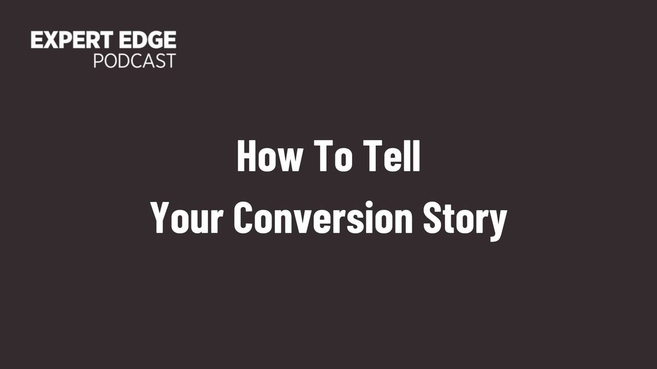 How To Tell Your Conversion Story