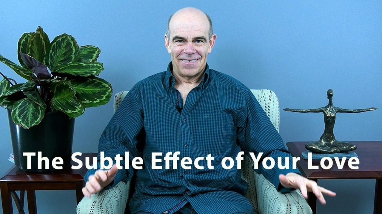 The Subtle Effect of Your Love
