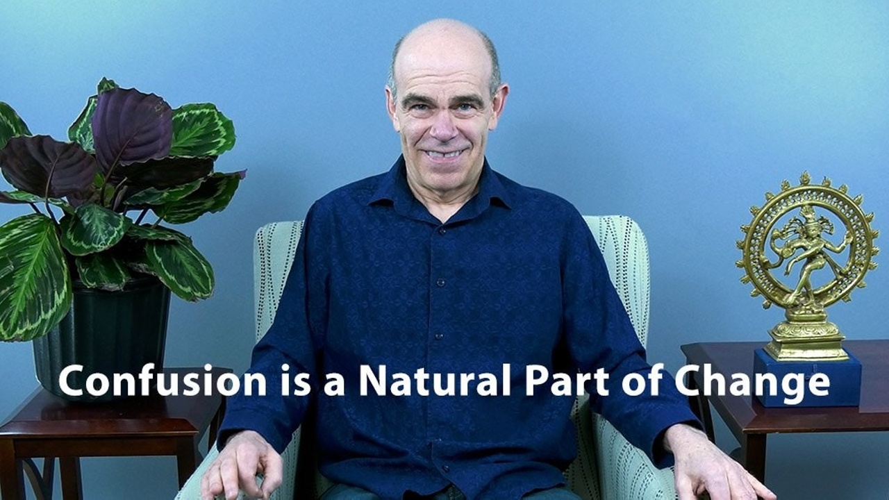 Confusion is a Natural Part of Change