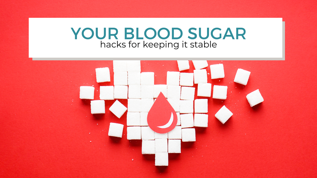 6 Simple Hacks For Keeping Your Blood Sugar Stable