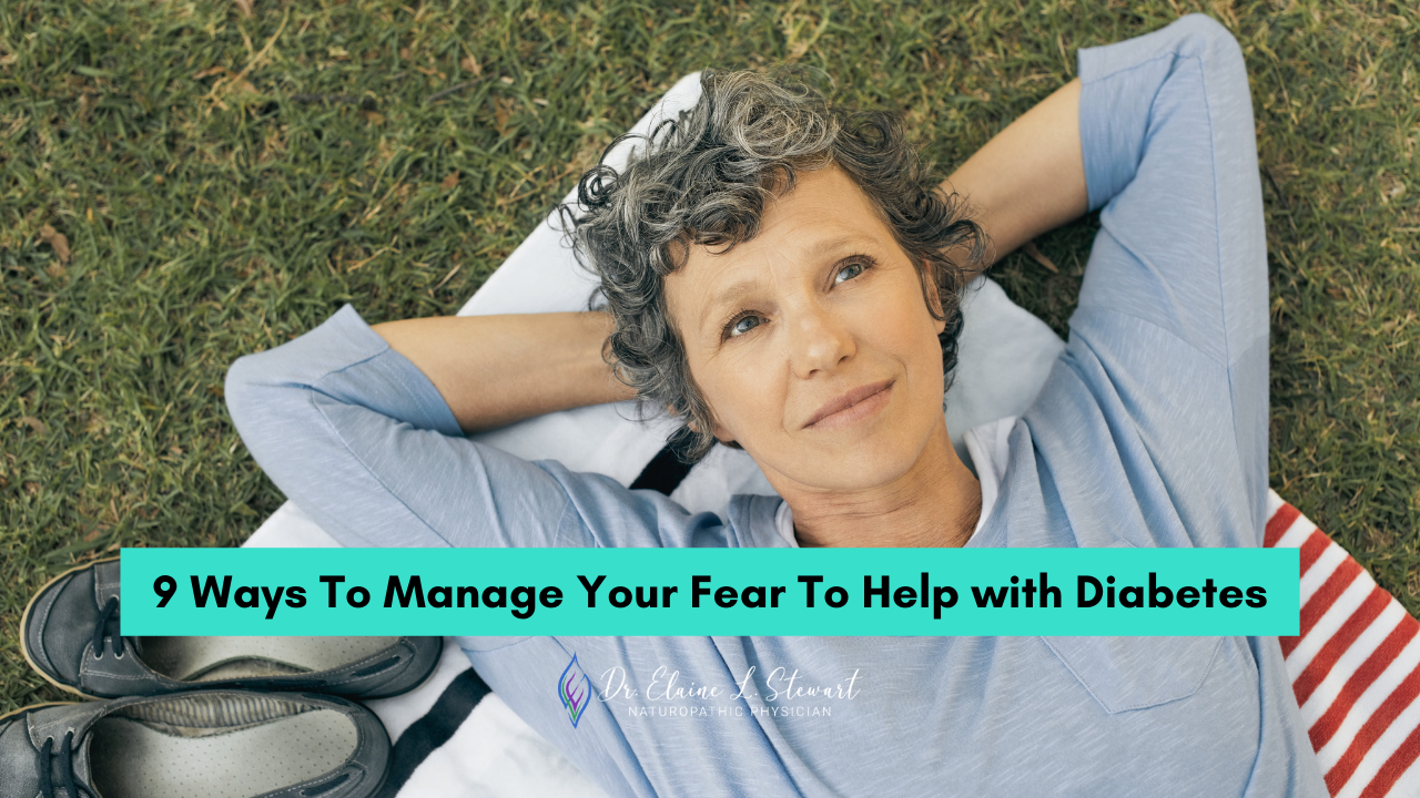 9 Ways To Manage Your Fear To Help with Diabetes 9 Ways To Manage Your Fear To Help with Diabetes