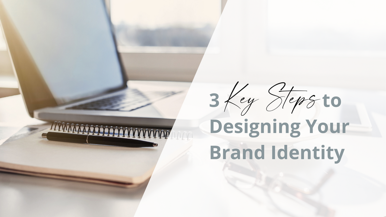 3 Key steps to designing your brand identity