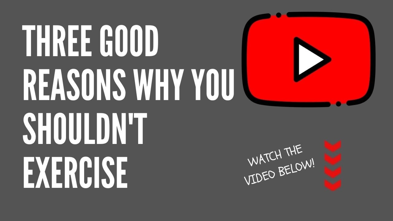 Why You Shouldn t Exercise