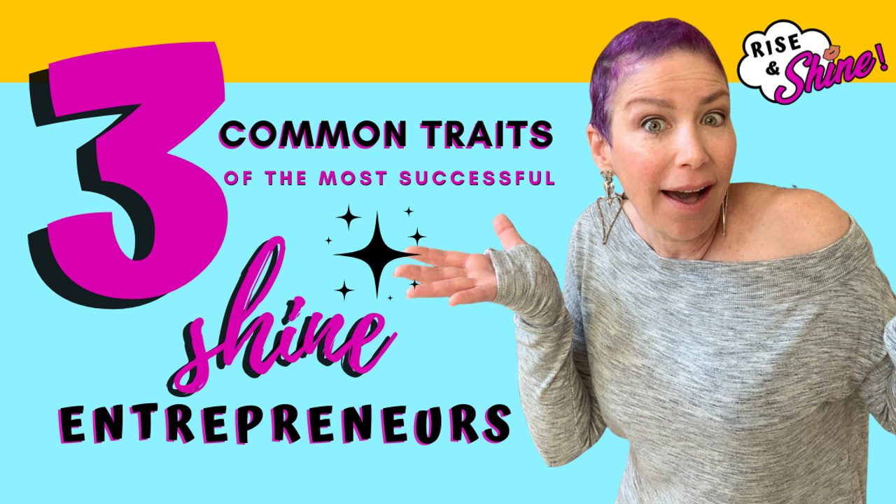 3 common traits of the most successful shine entrepreneurs