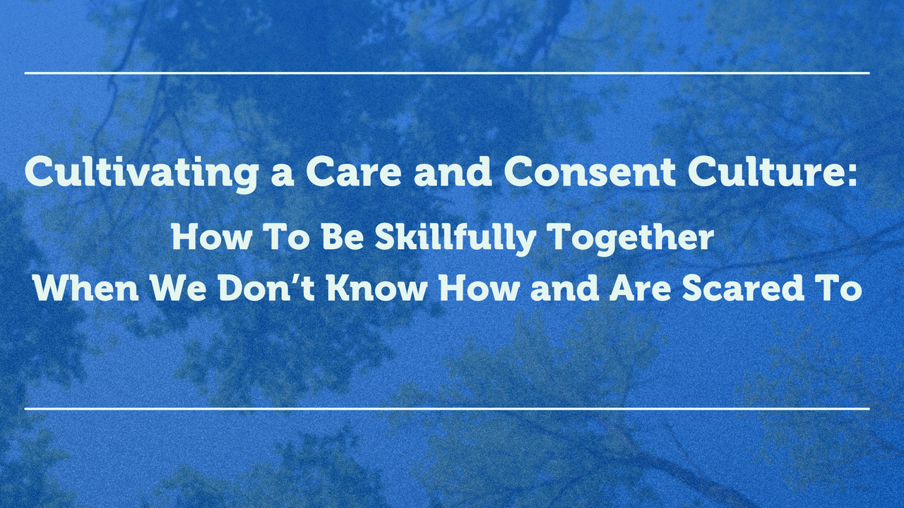 Spiritual Talk: Cultivating a Care and Consent Culture