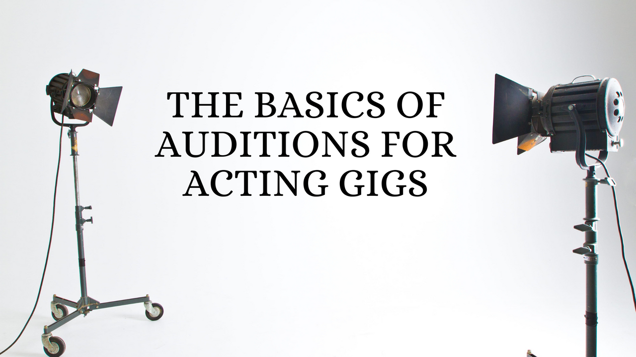 The Basics of Auditions for Acting Gigs