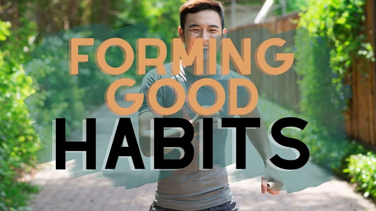 How to Form Good Habits