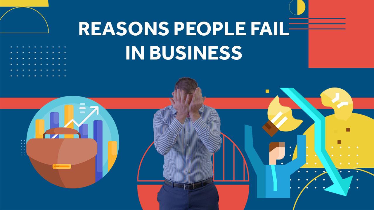 The Reasons People Fail in Business