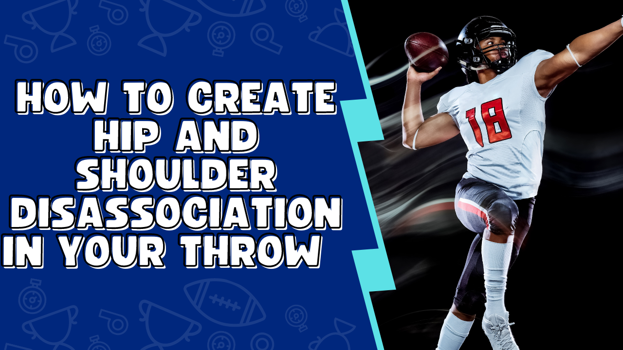 How to Create Hip and Shoulder Disassociation in Your Throw