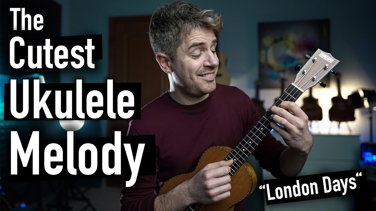56. The Cutest Ukulele Melody ... (London Days)