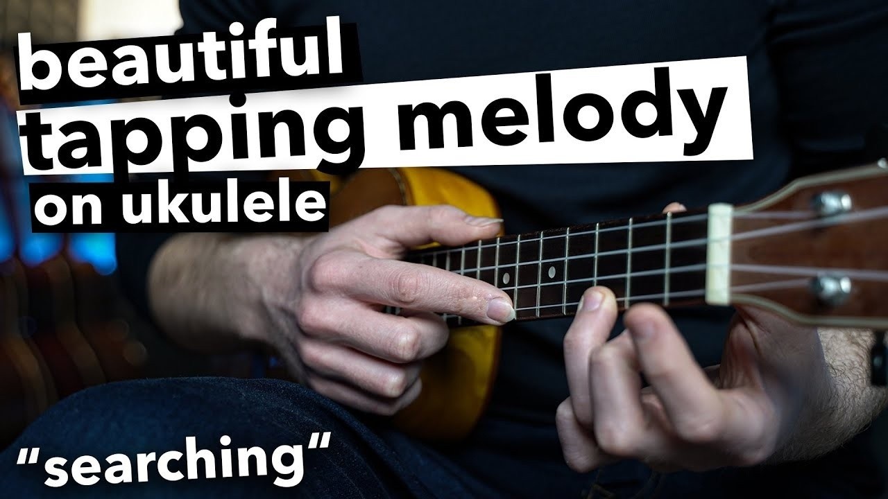 58. Simple and Beautiful Ukulele Melody with Tapping Technique (Searching)