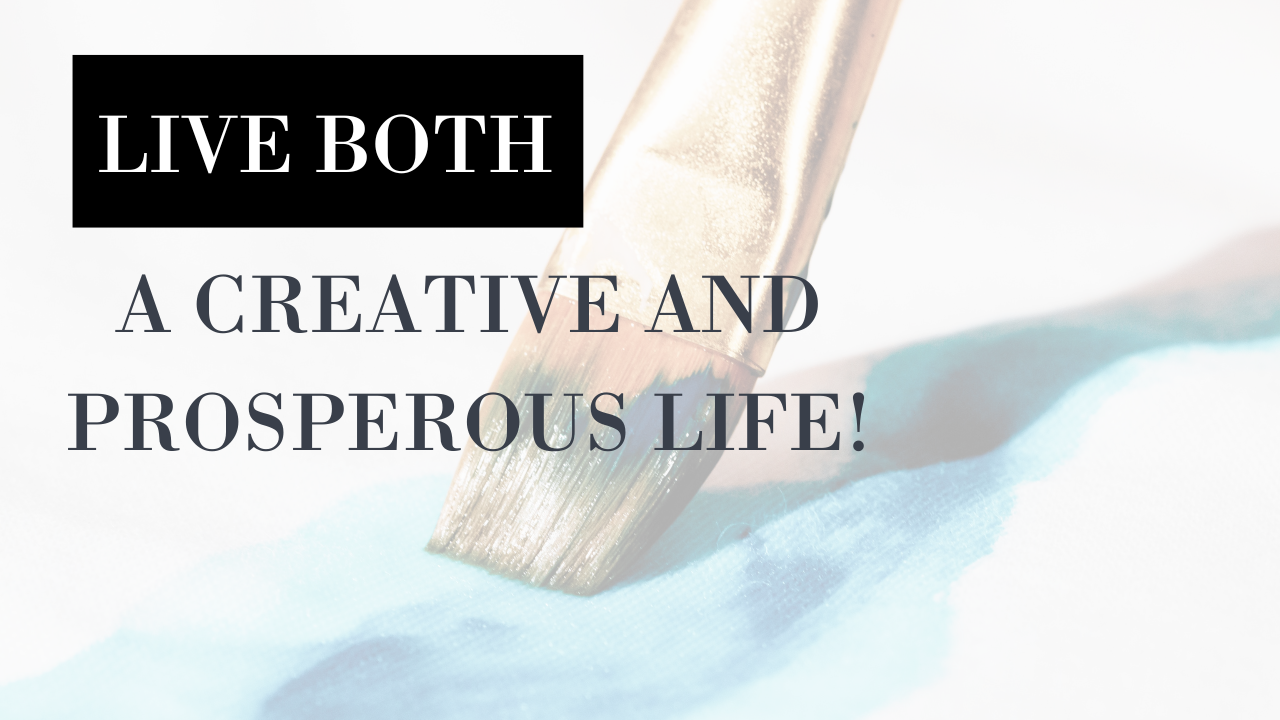 Live both a creative AND prosperous life!