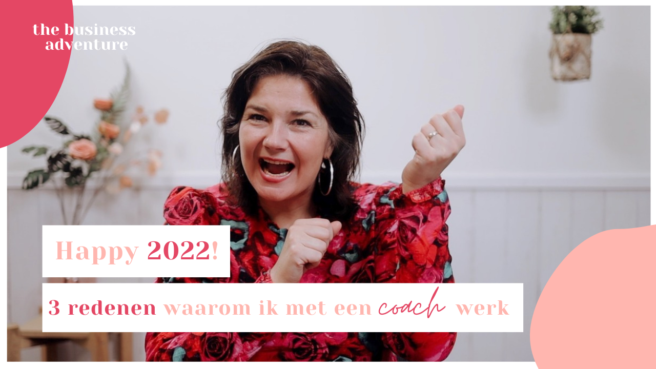 Happy 2022! 3 redenen waarom ik met een coach werk