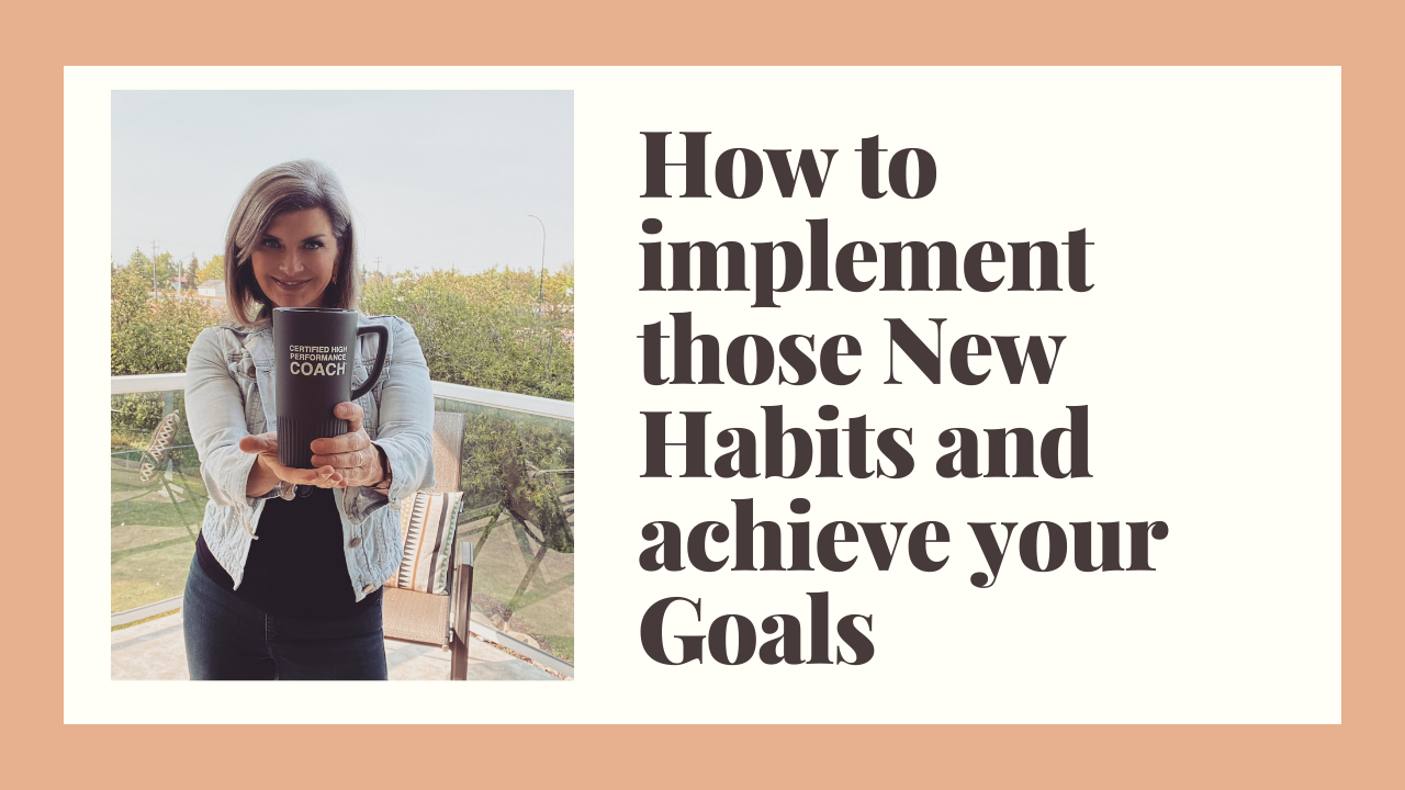 Implementing your Habits and New Goals