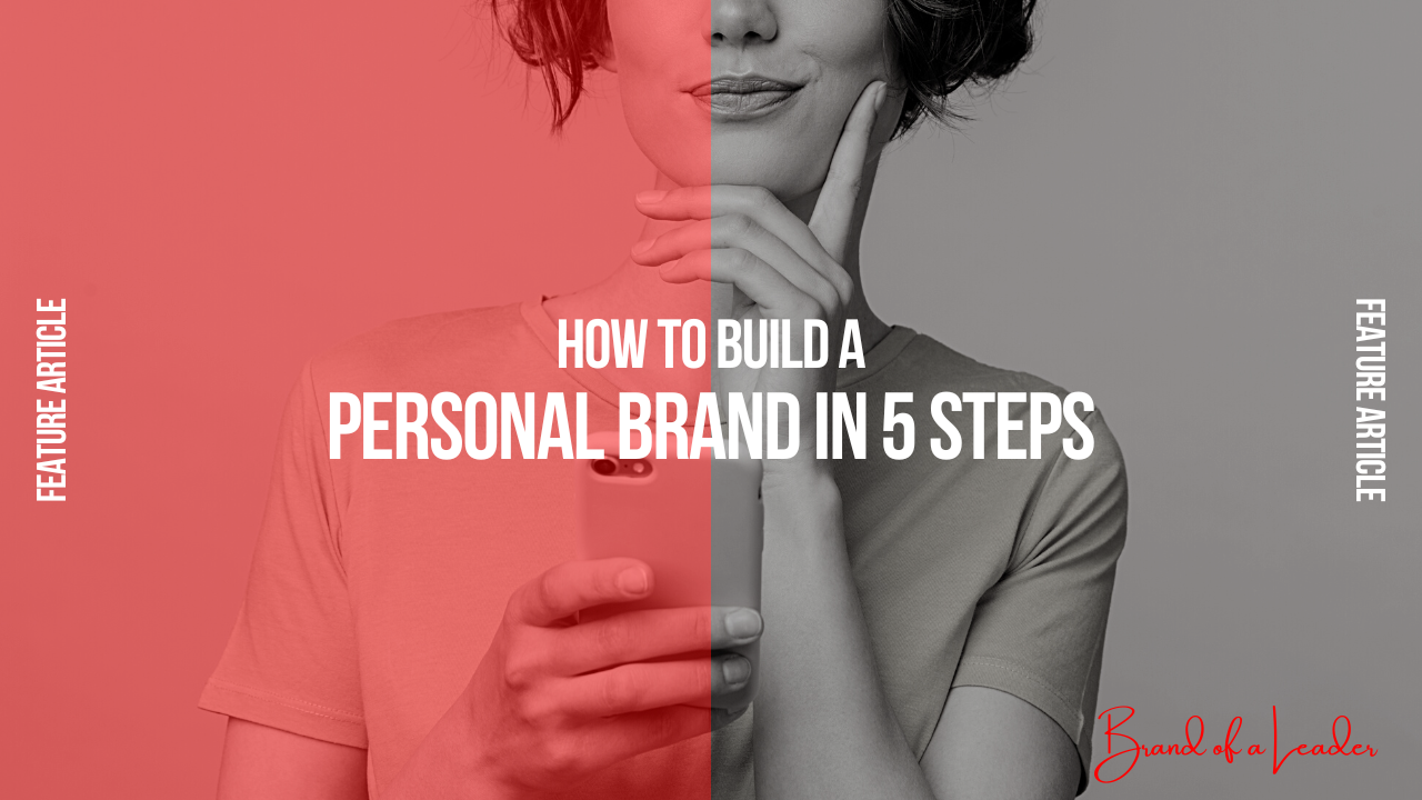 How To Build A Personal Brand In 5 Steps