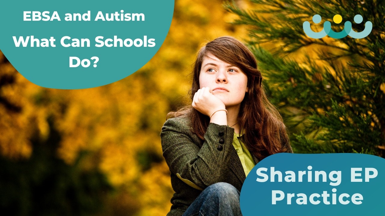 Sharing EP Practice: EBSA and Autism - What Can Schools Do?