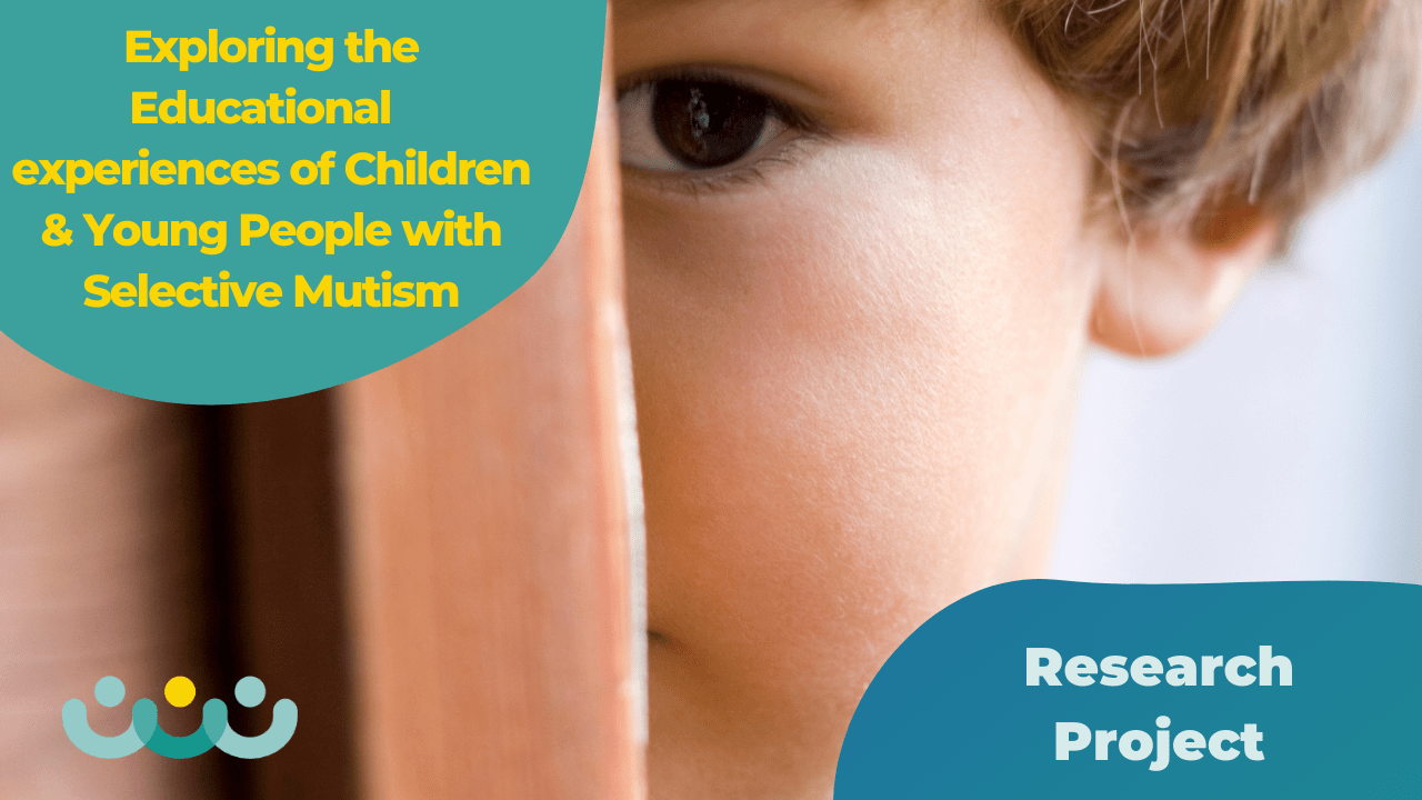 Research Project: Exploring Views of Children with Selective Mutism