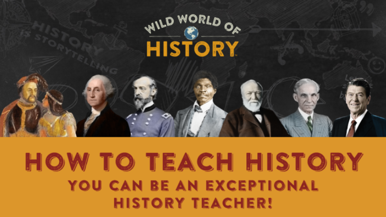 How To Teach History You Can Be An Exceptional History Teacher How To Teach History You Can Be An Exceptional History Teacher