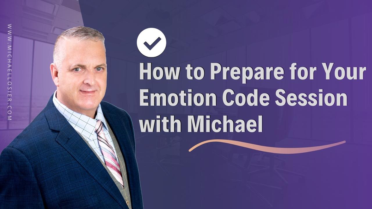 Your Emotion Code Session with Michael... what you need to know. 3 1/2 ...