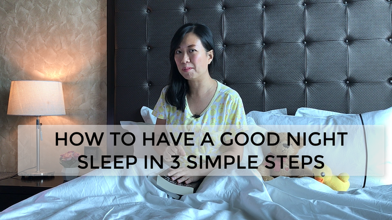 HOW TO HAVE A GOOD NIGHT SLEEP IN JUST 3 SIMPLE STEPS