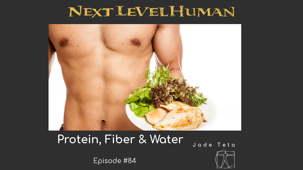 Protein, Fiber & Water- Ep 84
