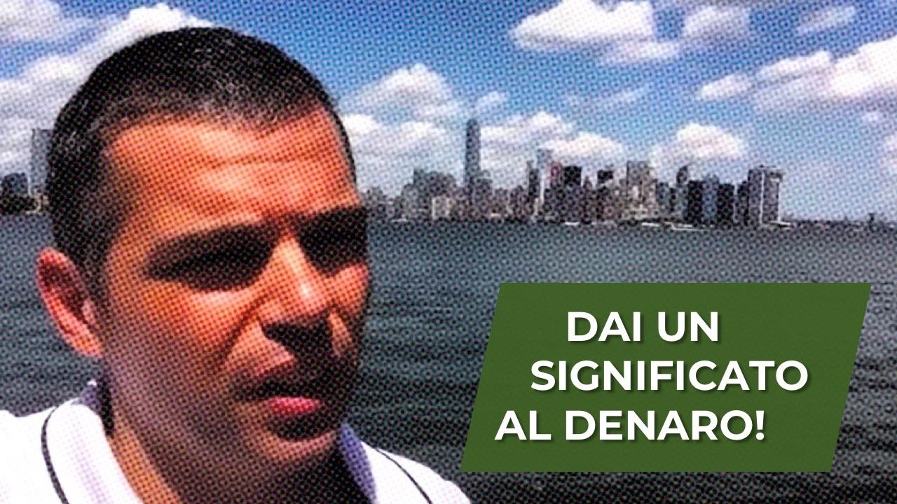 Dai un significato al denaro