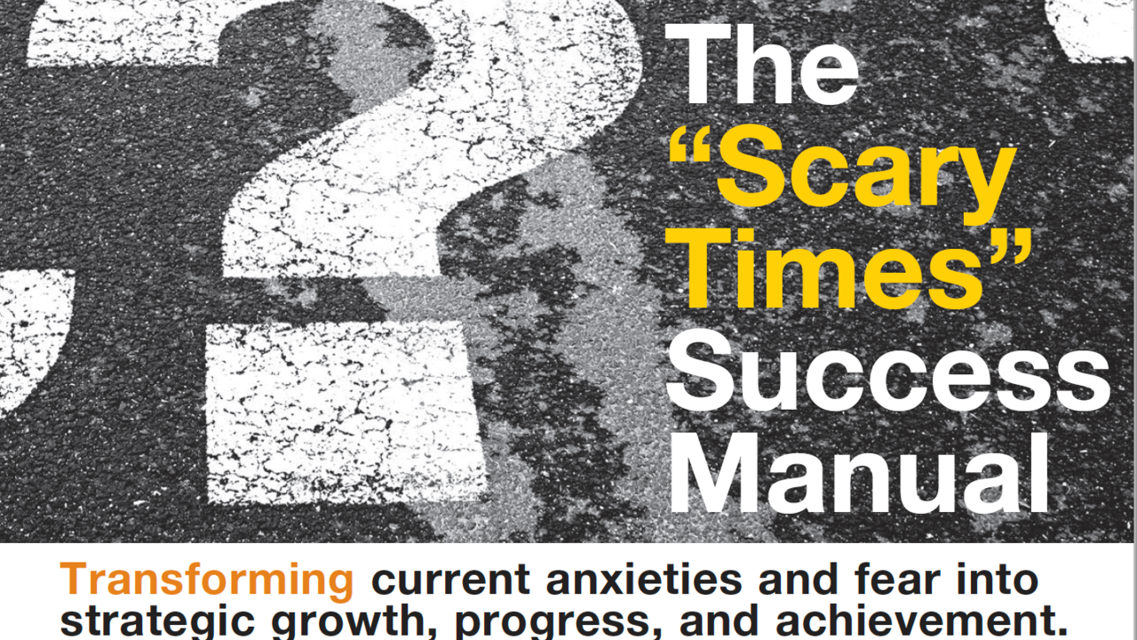The "SCARY TIMES" Success Manual. A great little tool to help you!