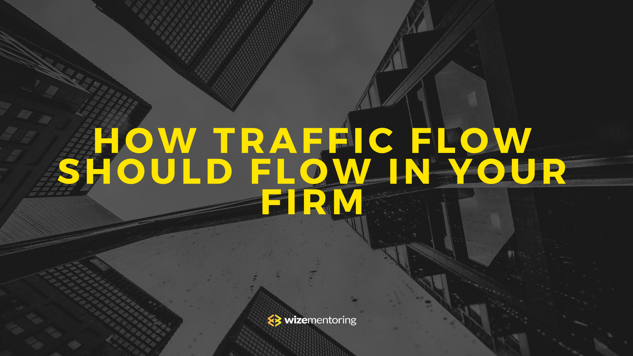 How Traffic Should Flow in your Firm