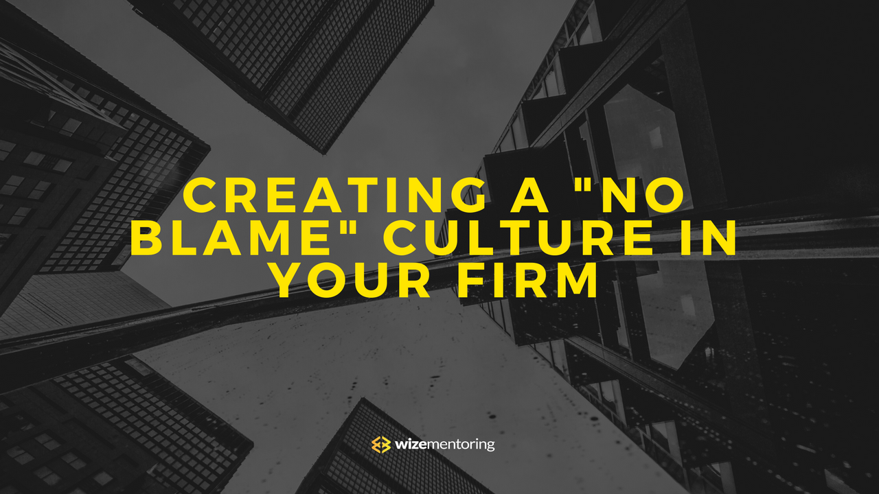 Creating a “No Blame” Culture in your Firm
