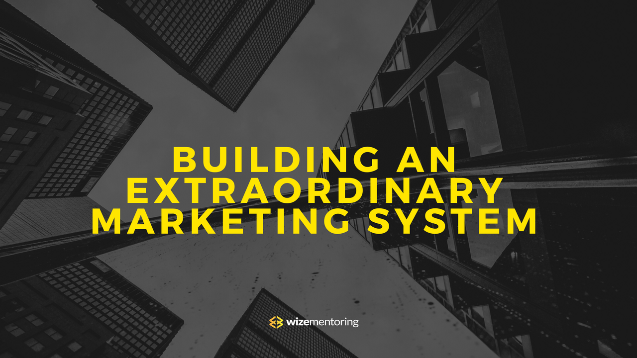 How To Build an Extraordinary Marketing System for your Accounting Practice