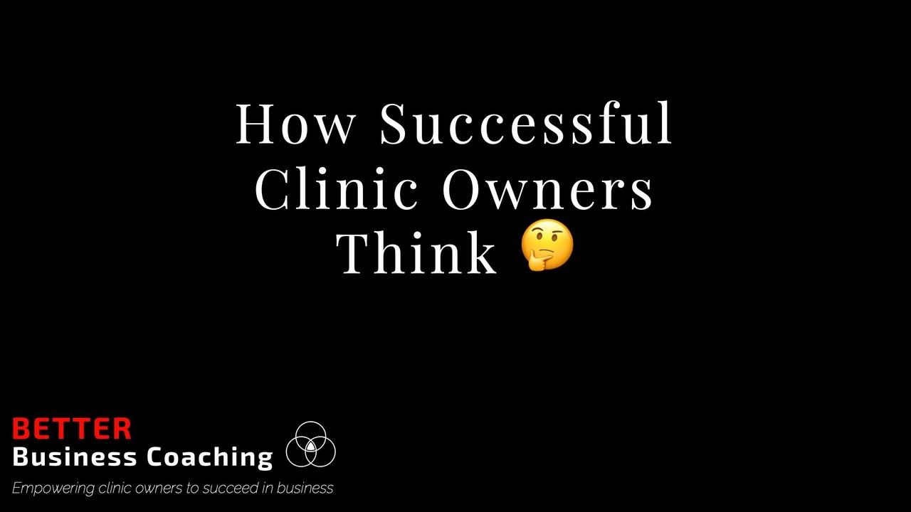 How Successful Clinic Owners Think ... 🤔
