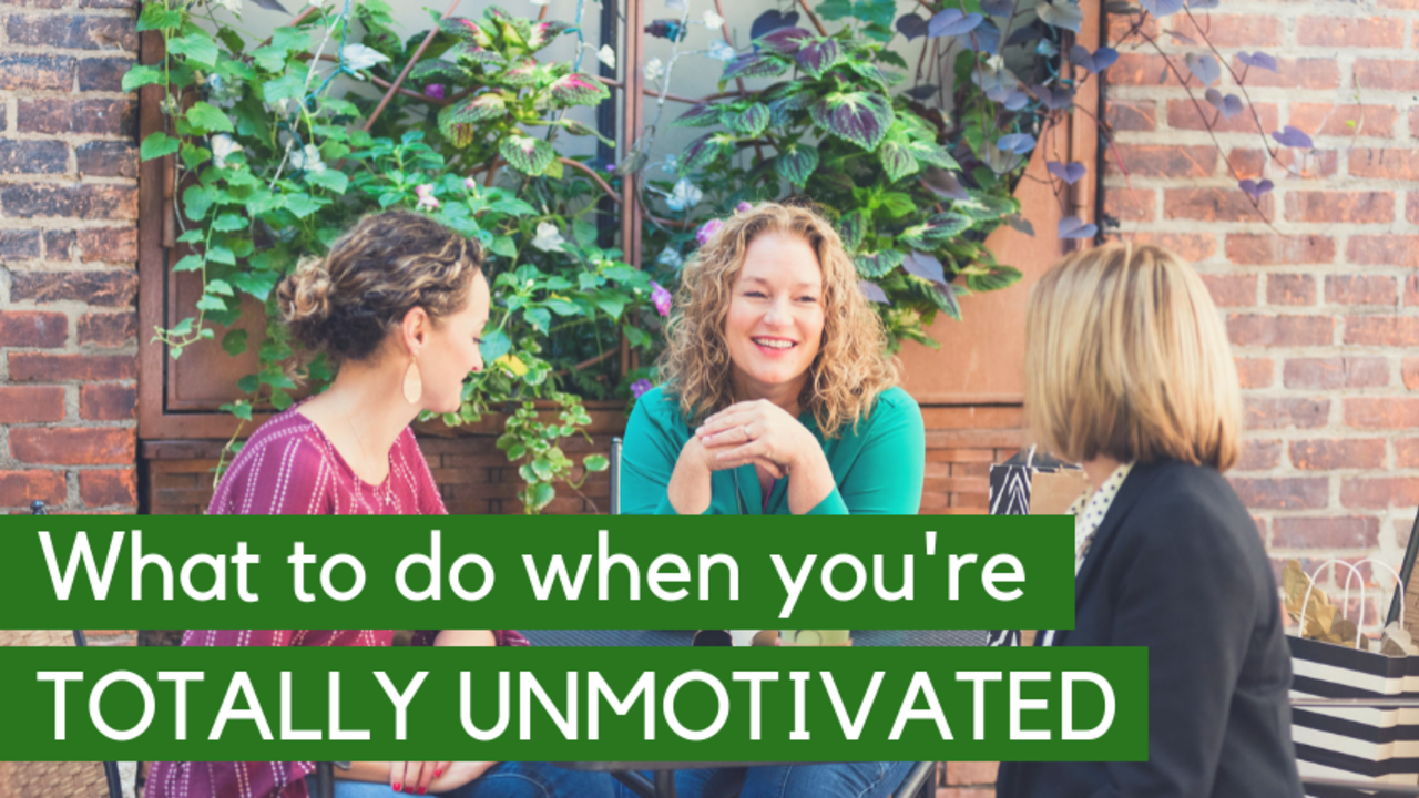 What to do when you’re totally unmotivated!