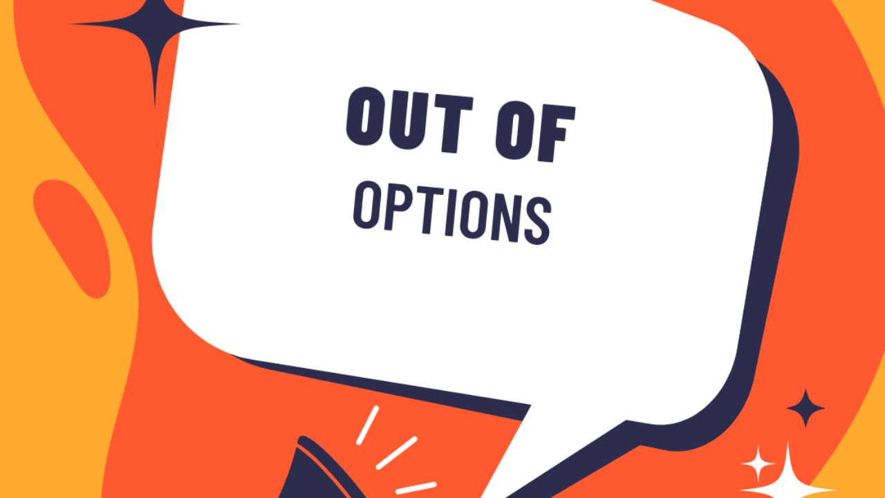 Out Of Options Out Of Options