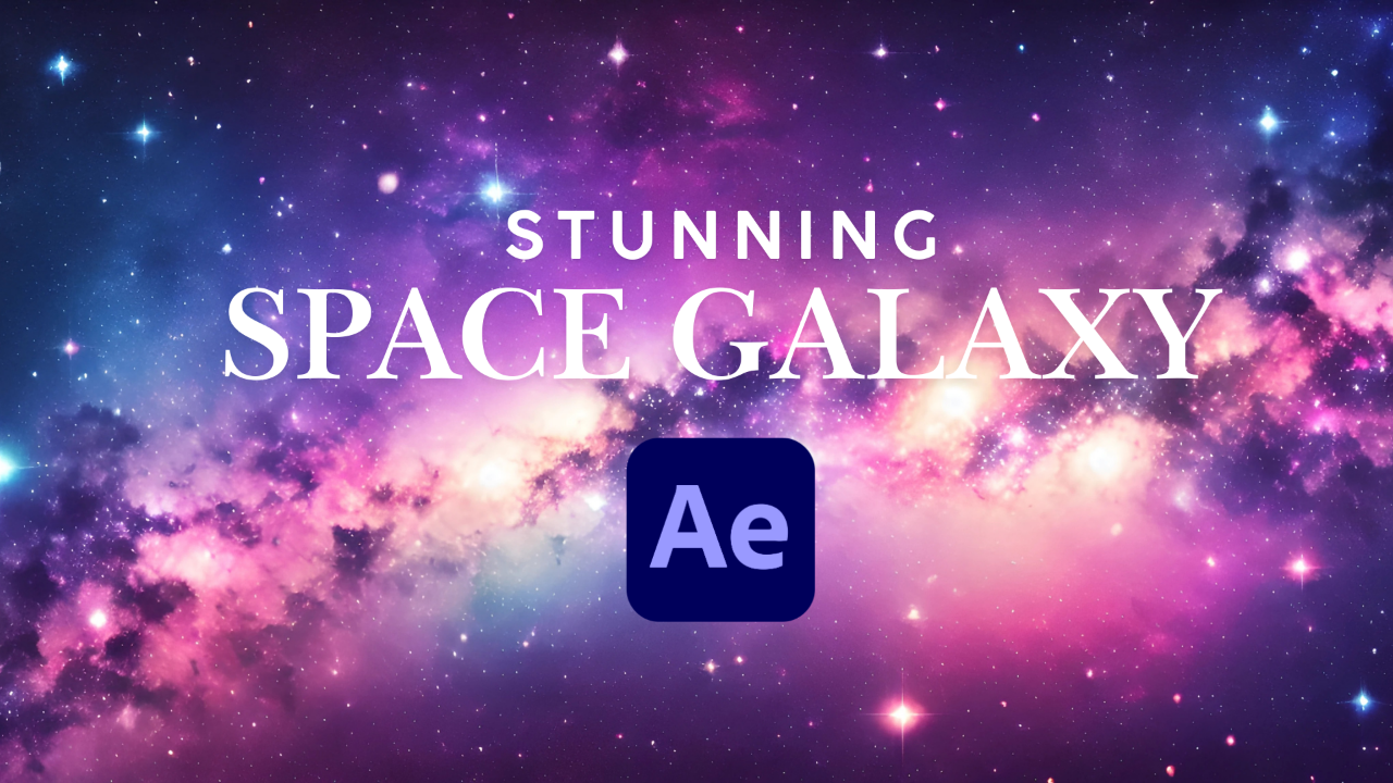 Create a Stunning Space Galaxy in After Effects