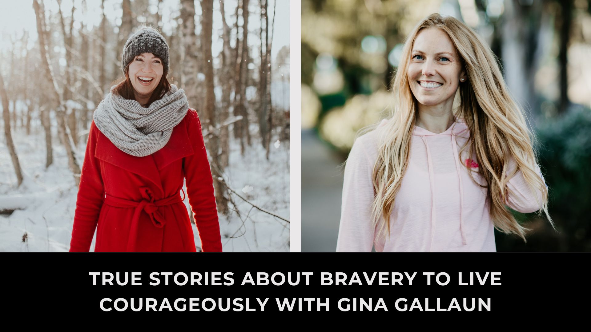 True Stories about Bravery to Live Courageously with Gina Gallaun