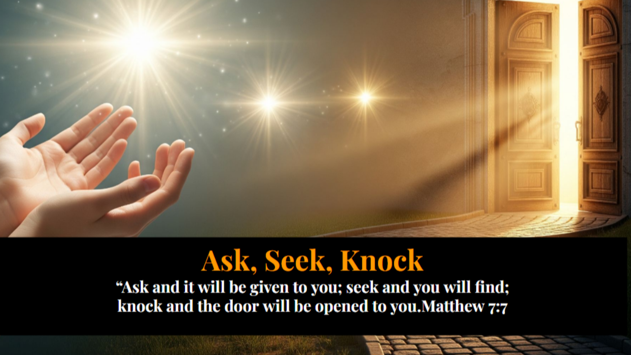 Ask, Seek, Knock