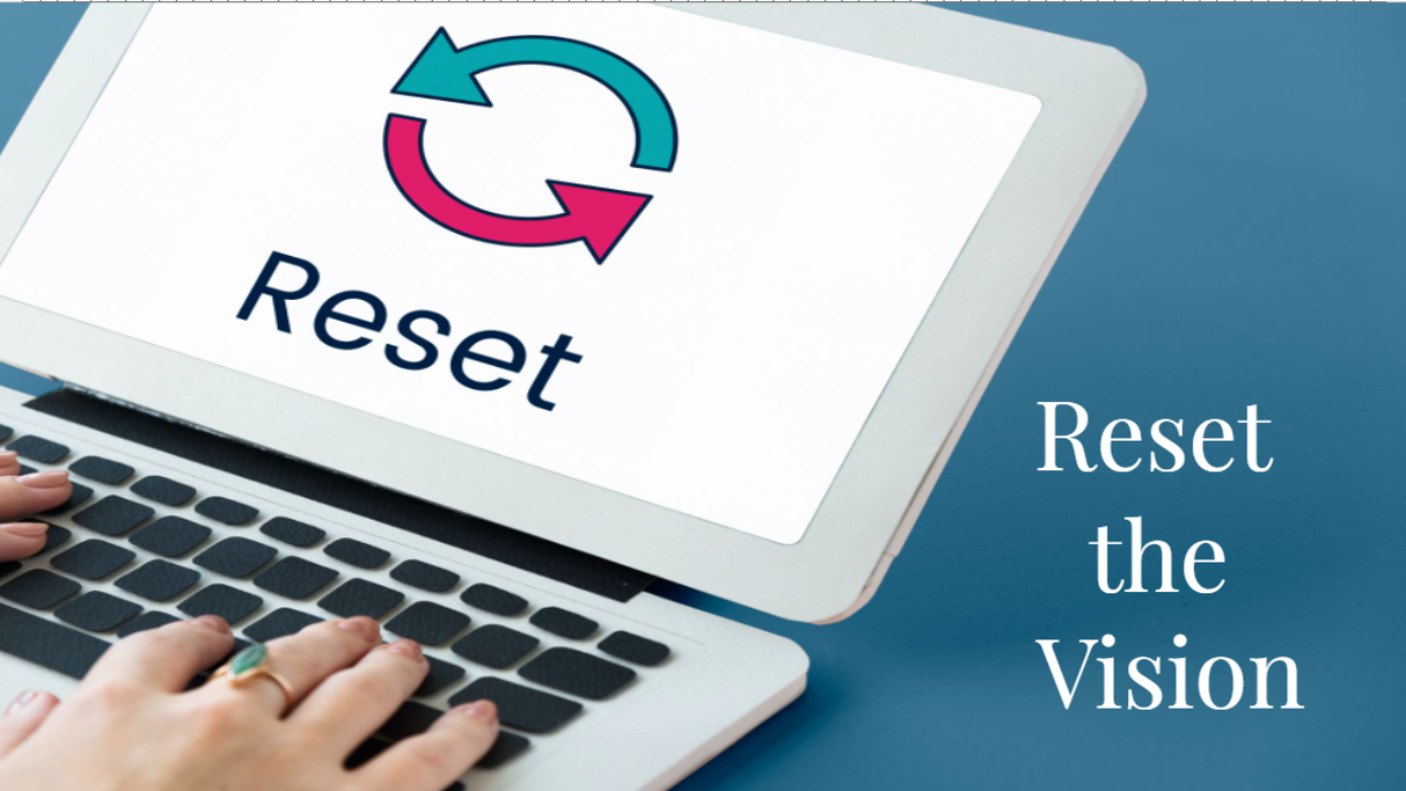 July - Reset the Vision