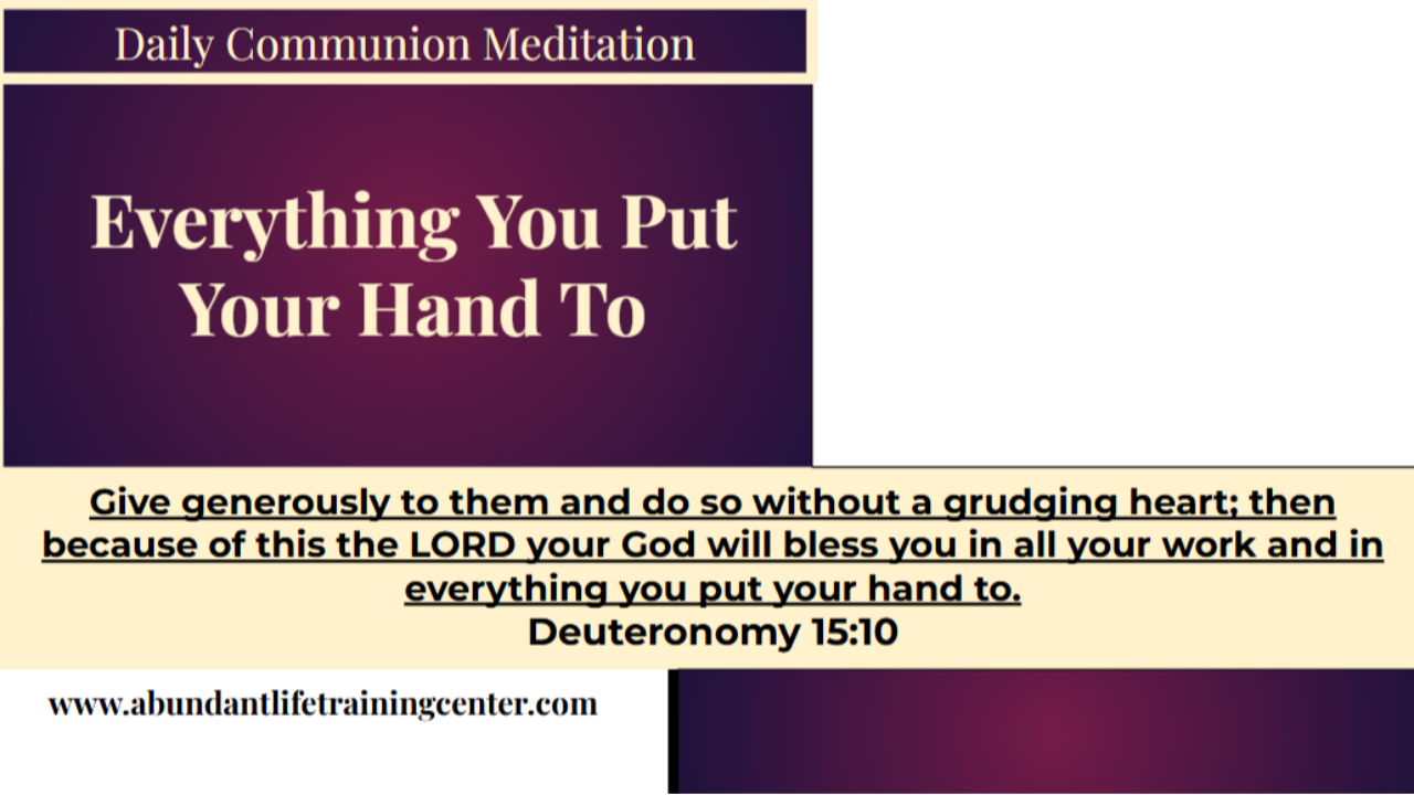 Everything You Put Your Hand To